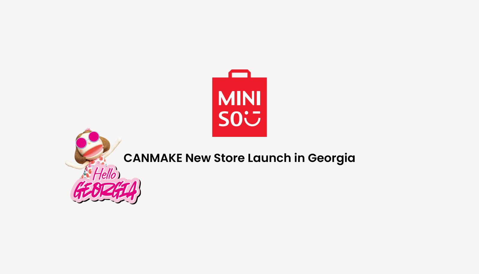 🇺🇸 MINISO New Store Launch — CANMAKE in Georgia ⛱️⛱️⛱️ We’re excited to ...